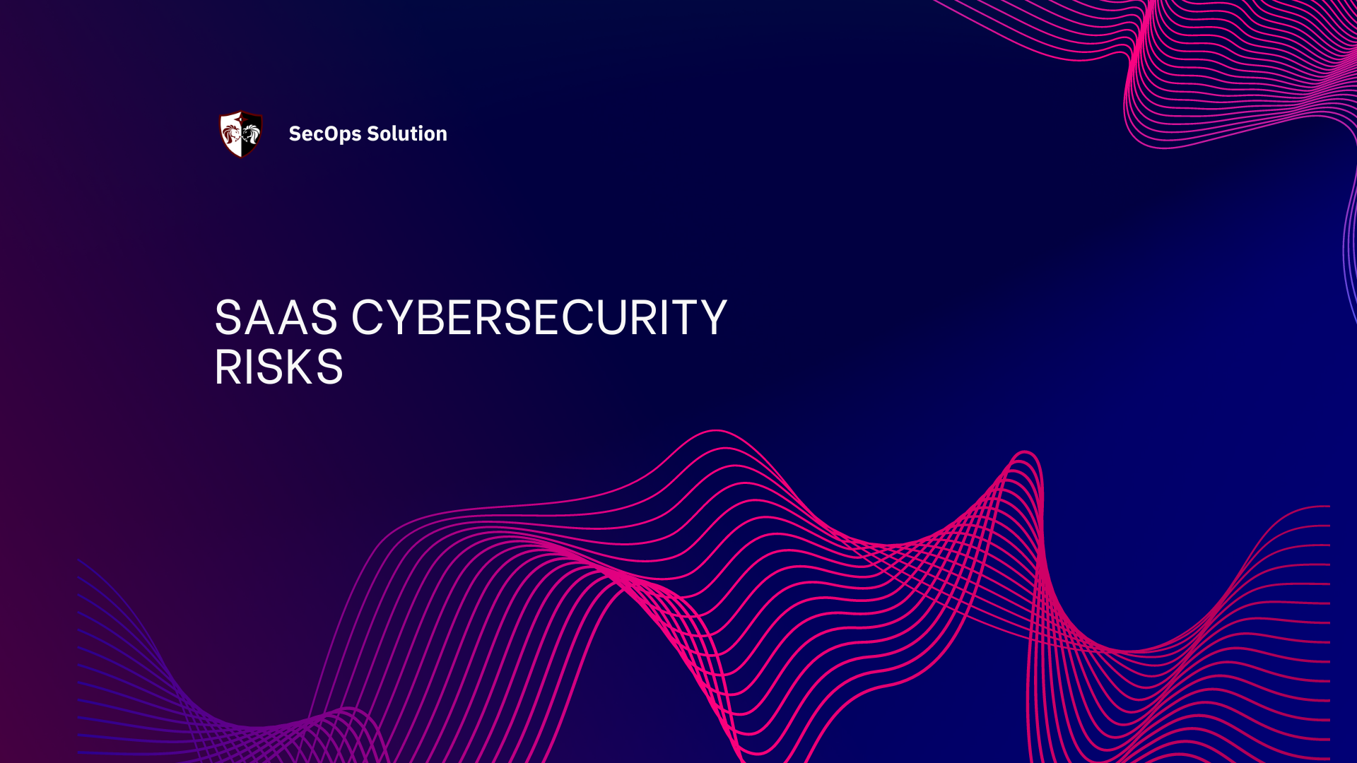 10 Tips to Mitigate Your SaaS Cybersecurity Risks | SecOps® Solution